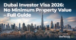 Dubai Investor Visa 2026: No Minimum Property Value – Full Guide ...